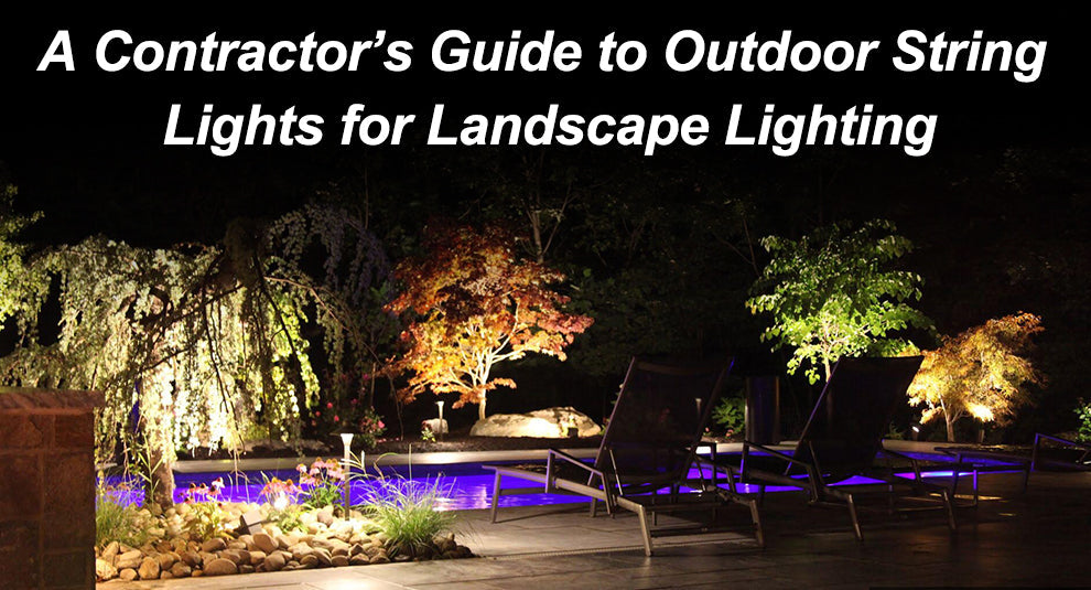 A Contractor’s Guide to Outdoor String Lights for Landscape Lighting