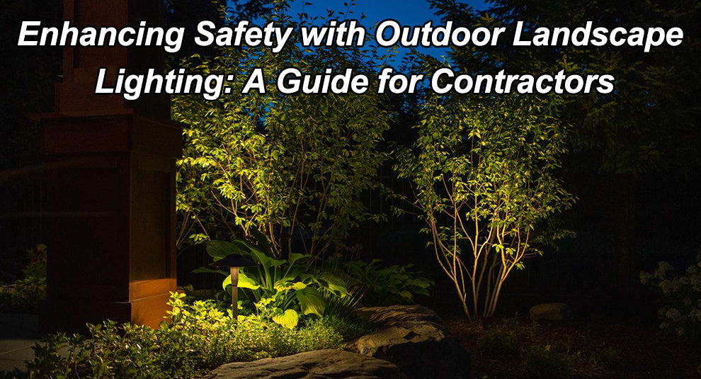 Enhancing Safety with Outdoor Landscape Lighting: A Guide for Contract
